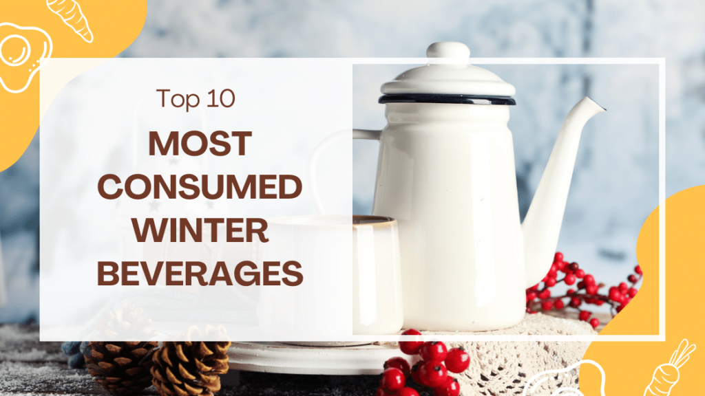 Exploring the Top 10 Most Consumed Winter Beverages